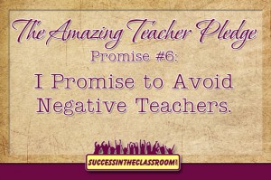 The Amazing Teacher Pledge – Promise #6 – I Promise to Avoid Negative ...